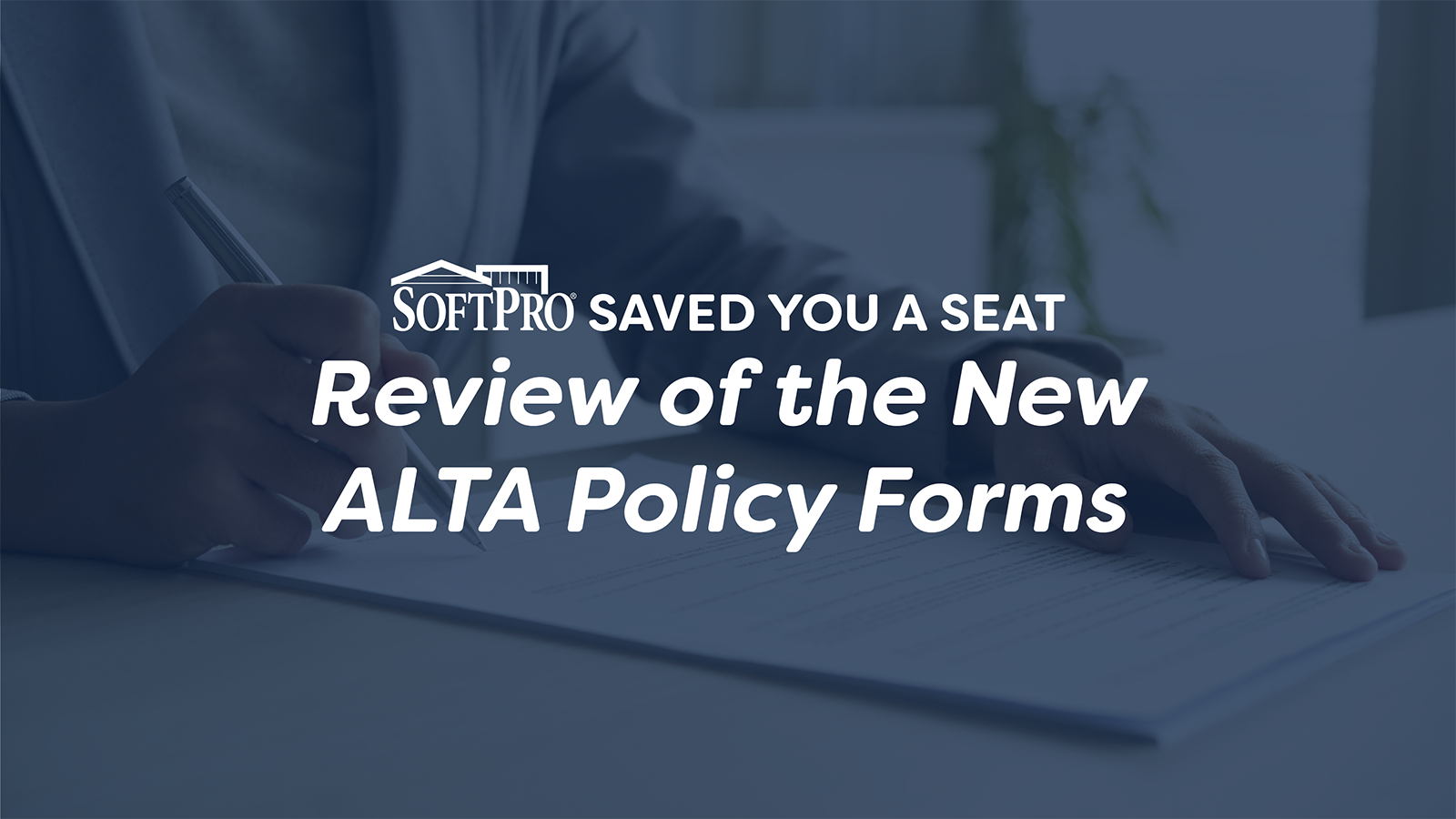 Saved You a Seat Ep 30: ALTA Policy Forms | SoftPro Blog